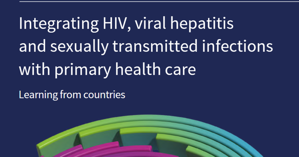 Integrating HIV, Viral Hepatitis and STIs With Primary Health Care ...